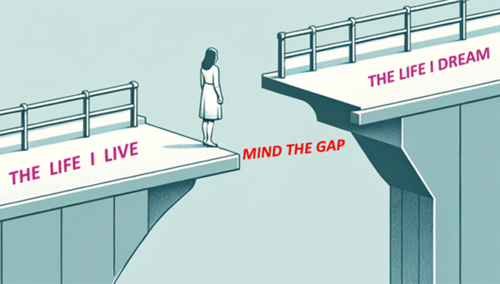 Mind The Gap: Bridging The Gap Between “The Life You Live & The Life ...